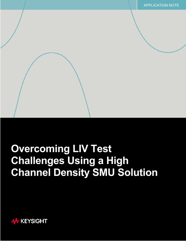 Overcoming LIV Test Challenges Using a High Channel Density SMU ...