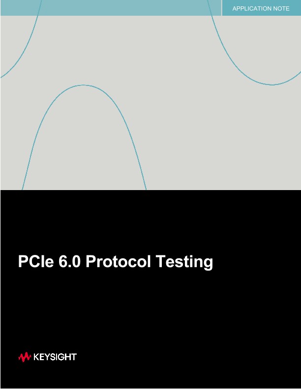 PCIe 6.0 Protocol Testing PDF Asset Page | Keysight