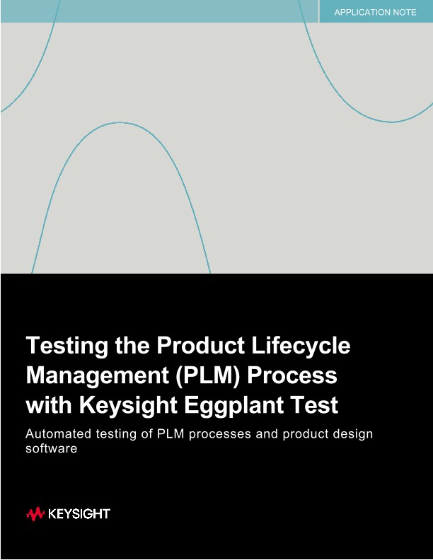 Testing the Product Lifecycle Management (PLM) Process with Keysight ...