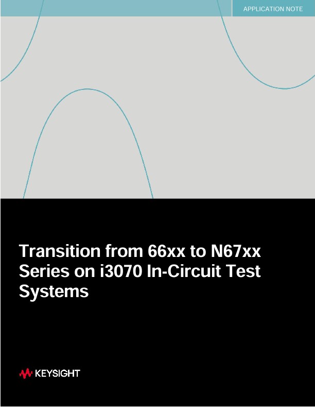 Transition from 66xx to N67xx Series on i3070 In-Circuit Test Systems ...