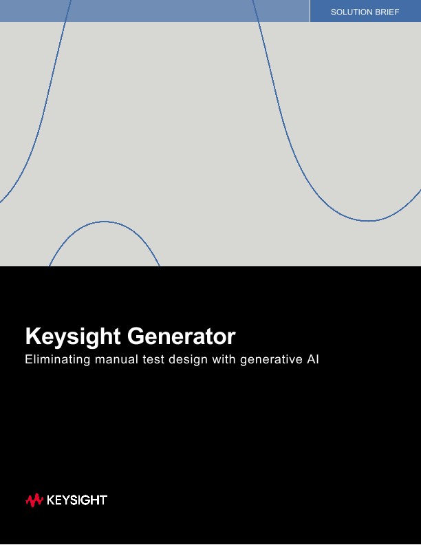 Keysight Generator: Eliminating Manual Test Design with Generative AI ...