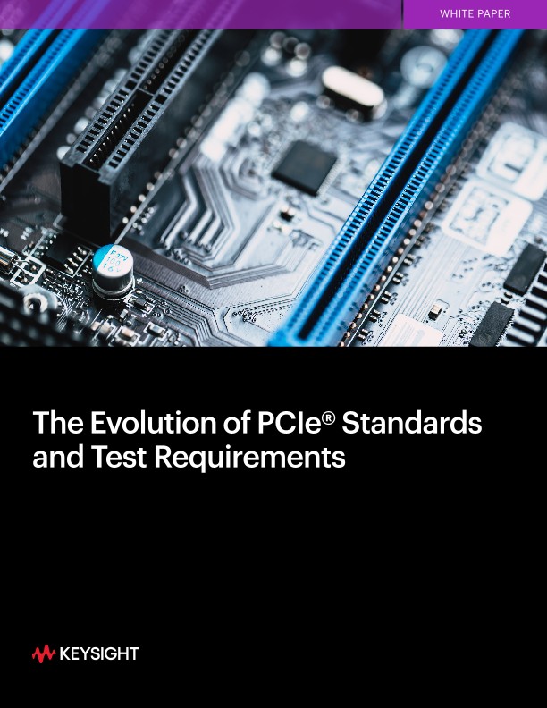 The Evolution of PCIe® Standards and Test Requirements PDF Asset Page ...