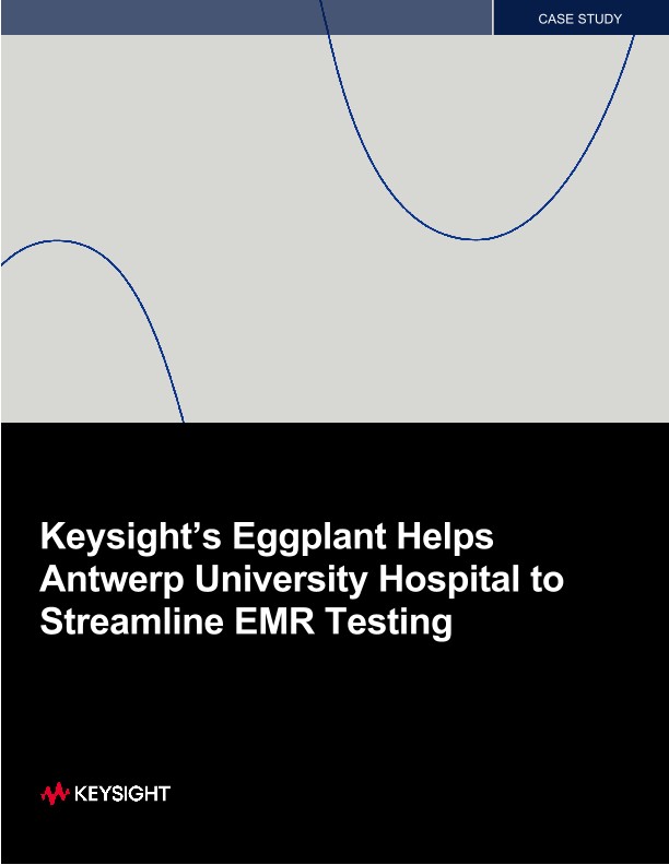 Keysight’s Eggplant Helps Antwerp University Hospital to Streamline EMR ...