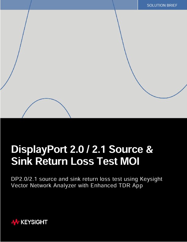 DP2.0/2.1 Source & Sink Return Loss Test MOI PDF Asset Page | Keysight